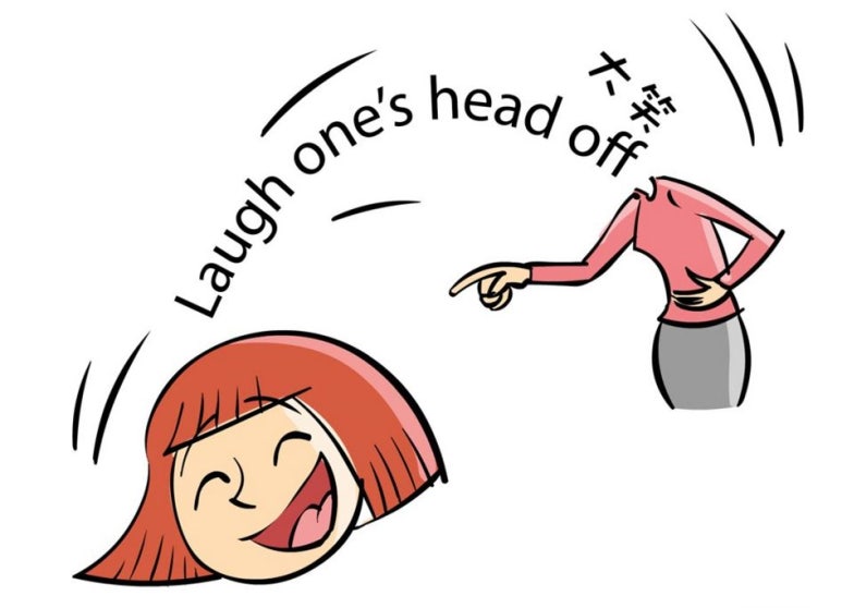 Laugh/shout/talk one’s head off (배꼽이 빠지도록 웃다, 고래고래 소리지르다, 쉴새 없이 떠들다 ...